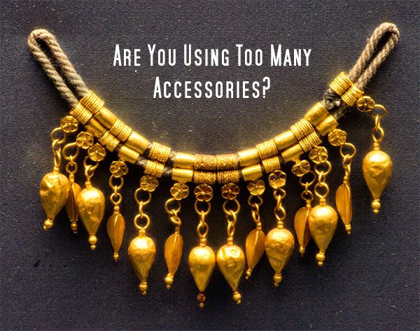 Are You Using Too Many Accessories? – CLASSY SWEETS